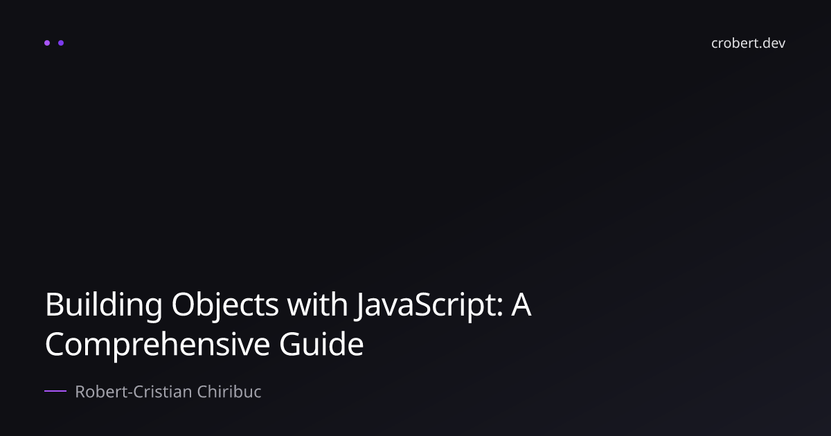 Building Objects with JavaScript: A Comprehensive Guide - Robert ...